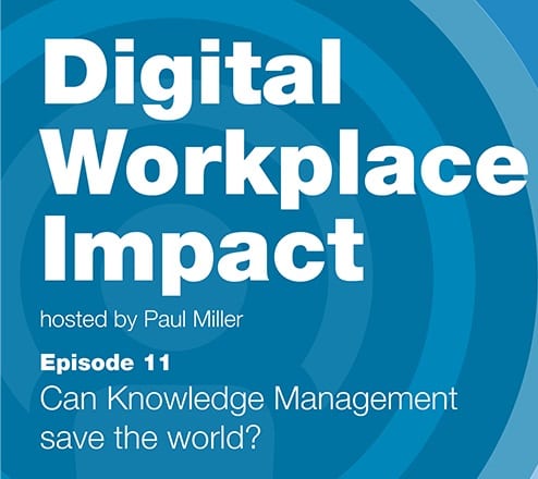 Digital Workplace Impact Podcast - Episode 11 - Can Knowledge ...
