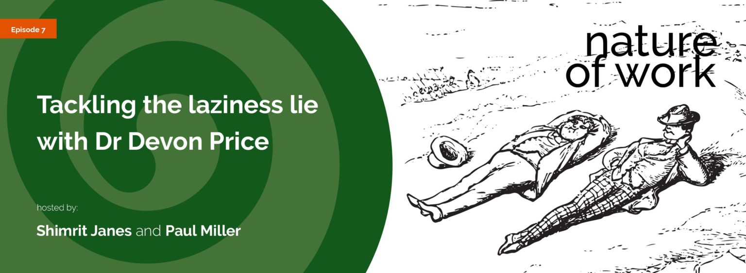 Tackling the laziness lie with Dr Devon Price - Digital Workplace Group